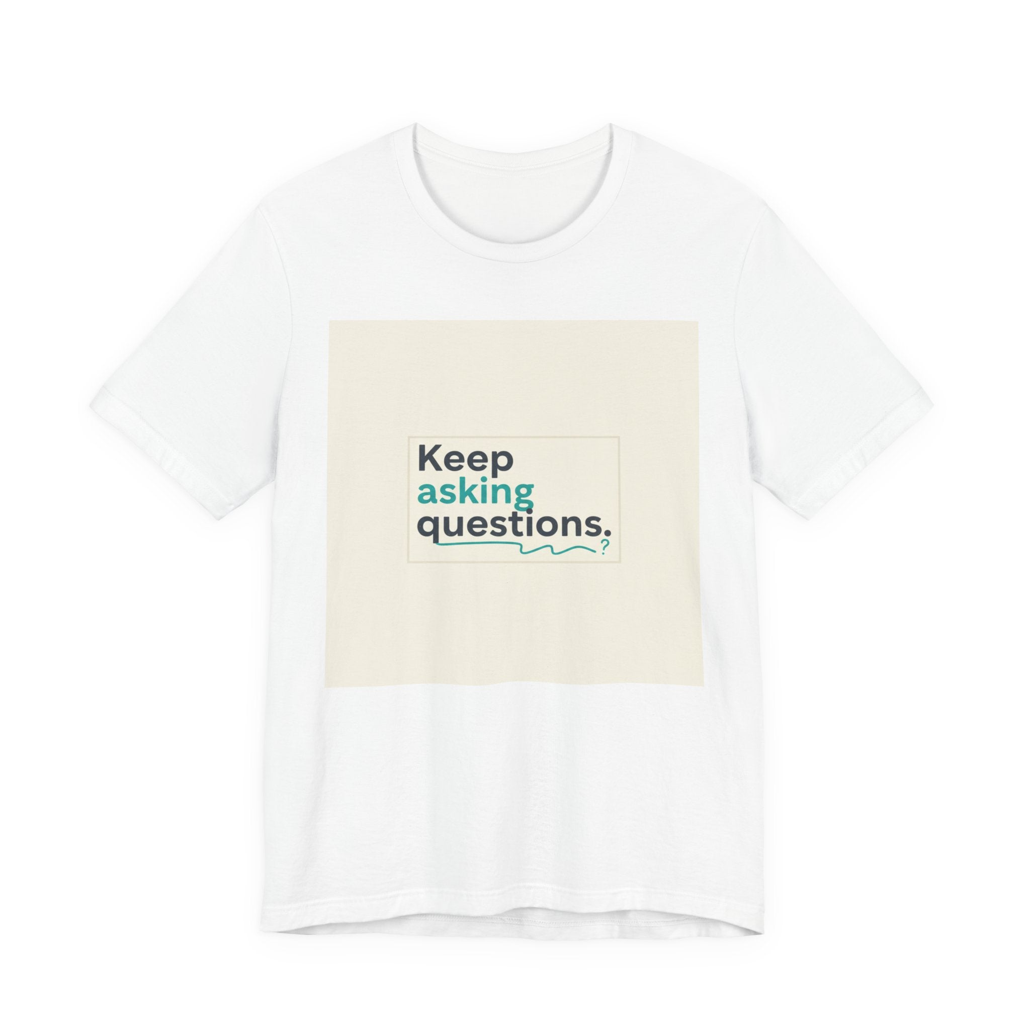 Keep Asking Questions Tee | bold slogan shirt, big text graphic tee ...